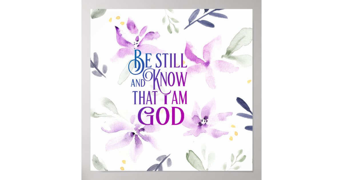 Psalm 46:10 Be Still and Know that I Am GOD Poster | Zazzle