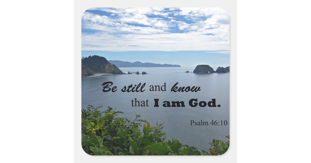 Psalm 46:10 Be still and know that I am God Square Sticker | Zazzle