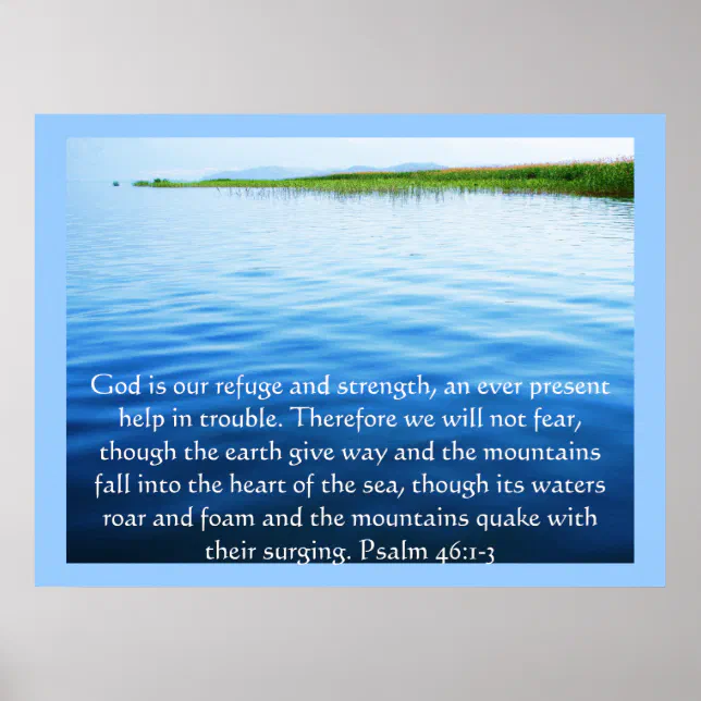 Psalm 46:1-3 God is our refuge and strength POSTER | Zazzle