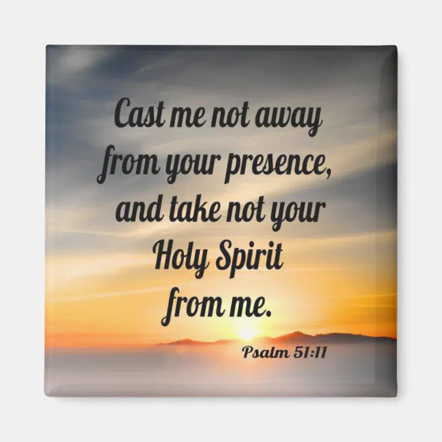 Psalm 51:11 magnet | Zazzle