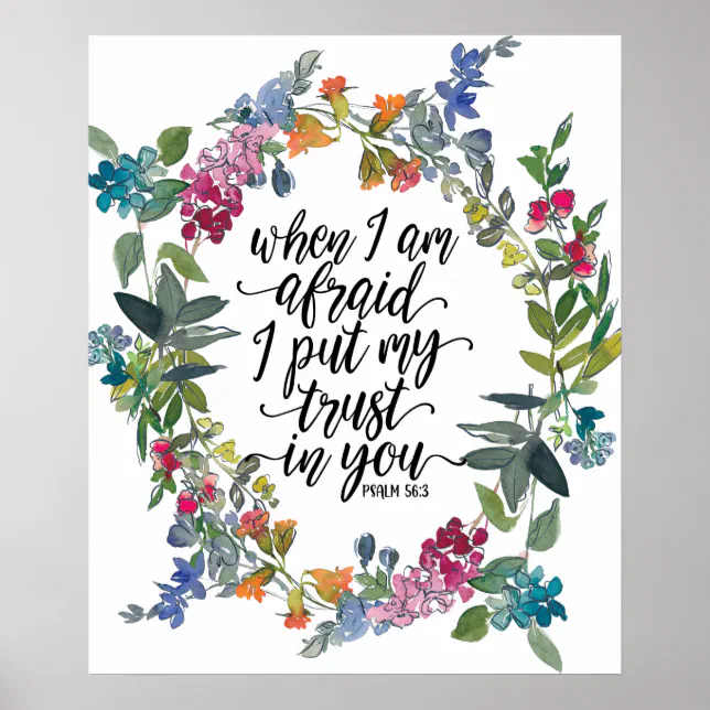 Psalm 56:3 When I am afraid I put my trust in You Poster | Zazzle