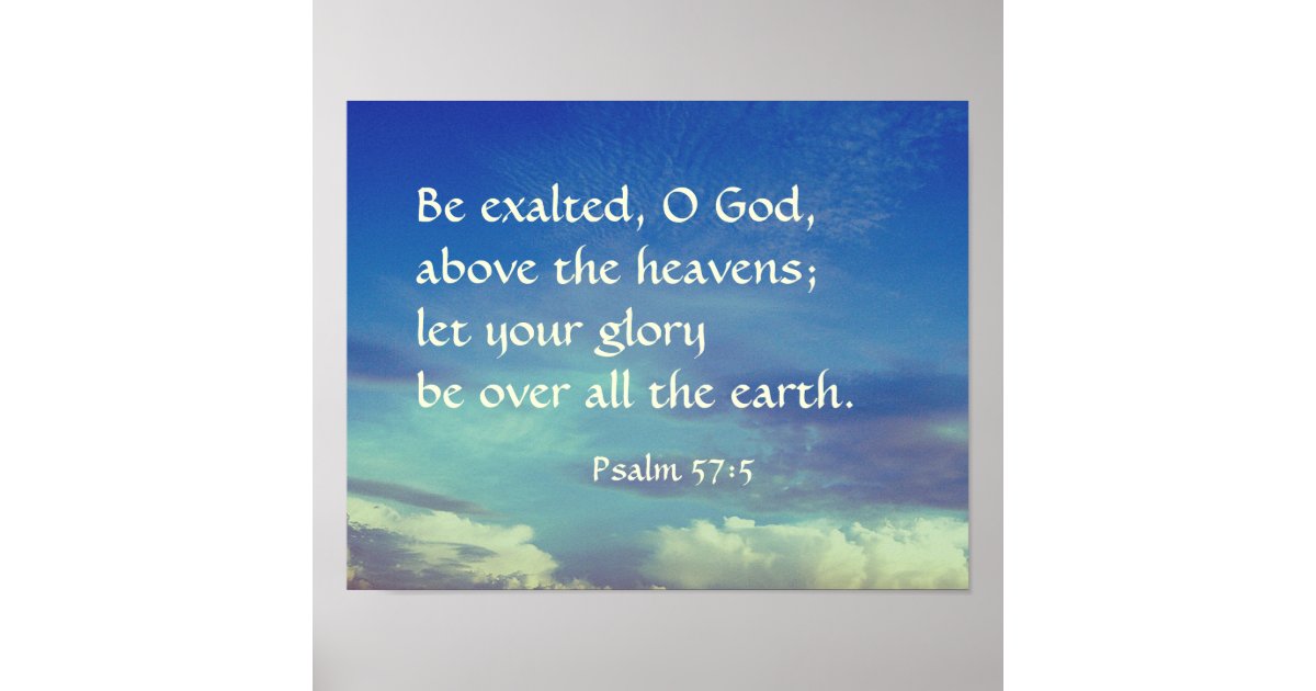 Psalm 57:5 Bible Verse Be Exalted O God Poster | Zazzle