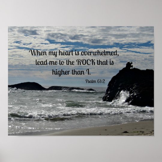 Psalm 61:2 When my heart is overwhelmed... Poster | Zazzle.com