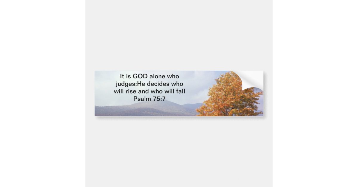 Psalm 75:7 bumper sticker | Zazzle