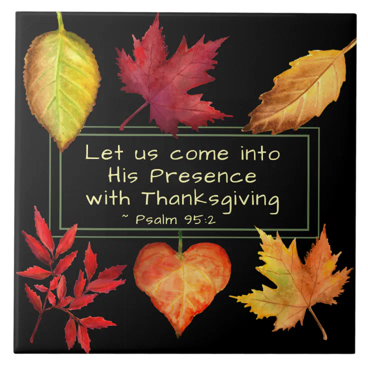 Psalm 95:2 Into His Presence with Thanksgiving Ceramic Tile | Zazzle