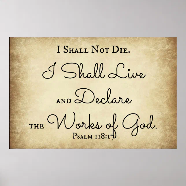 Psalm Bible Verse I shall not die. I shall live Poster | Zazzle