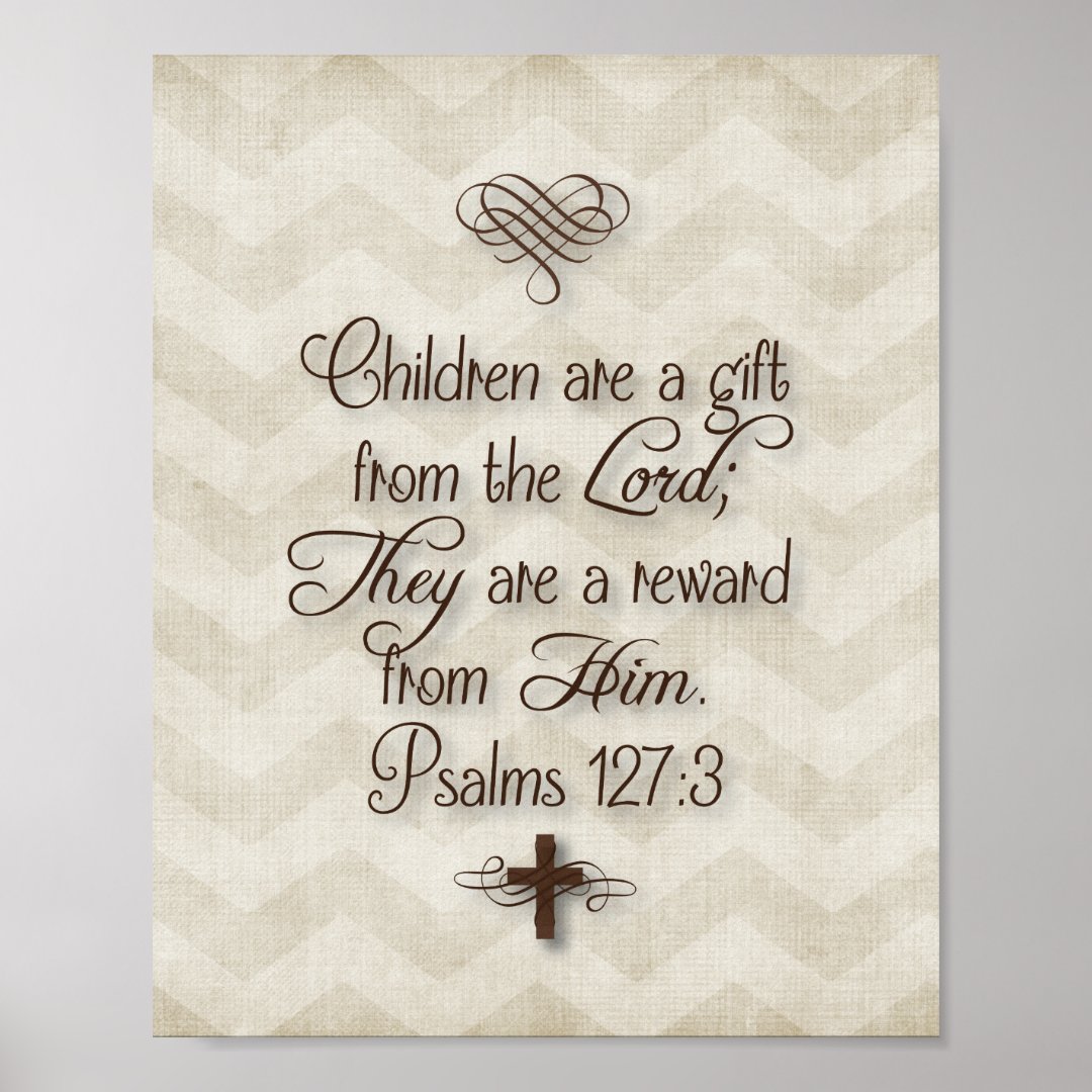 Psalms 127:3 "Children are a gift from the Lord" Poster | Zazzle
