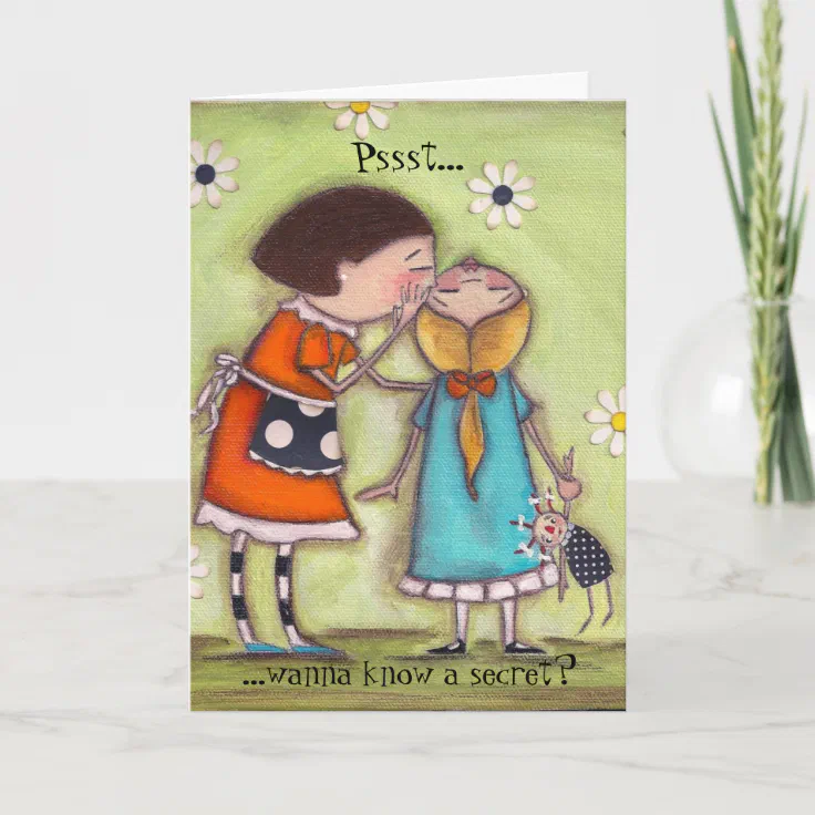 Pssst..., ...wanna know a secret? card | Zazzle