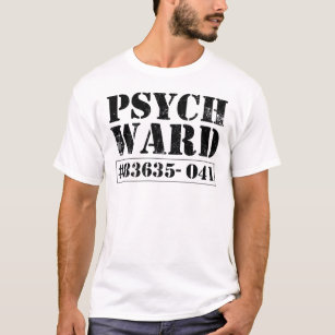 Psych Ward T-Shirts - Psych Ward T-Shirt Designs | Zazzle