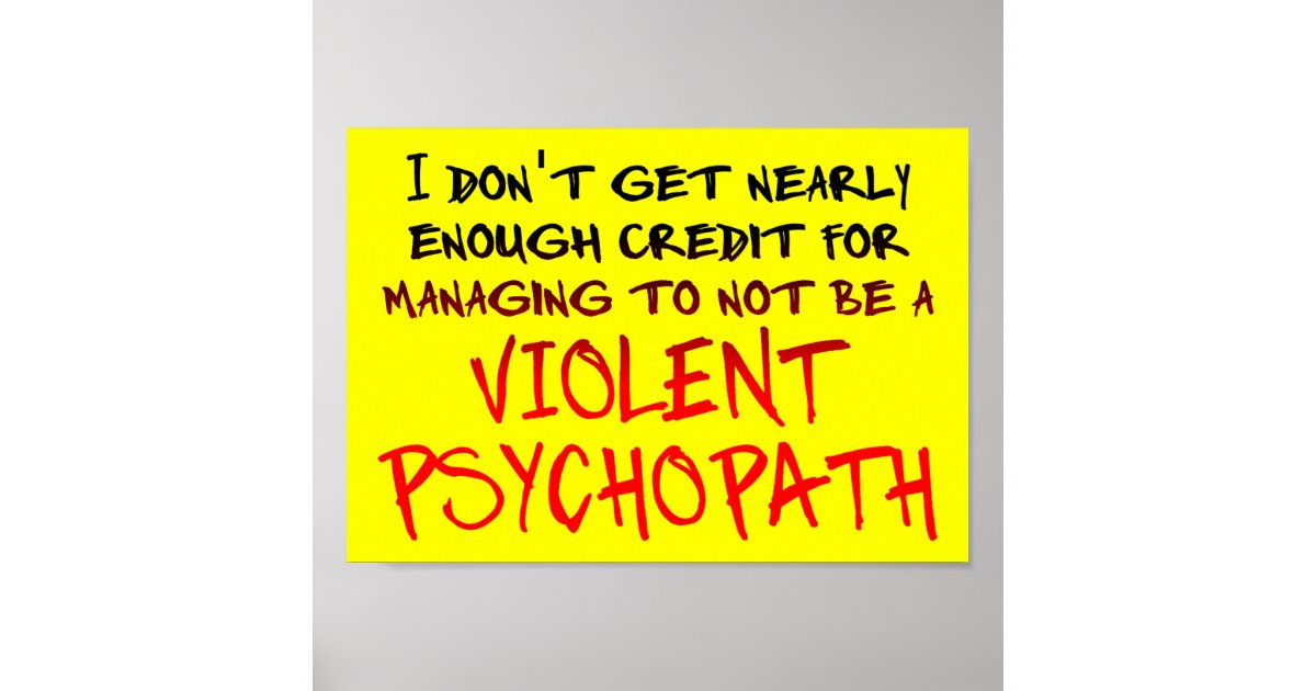 Psychopath Credit Funny Poster Sign | Zazzle