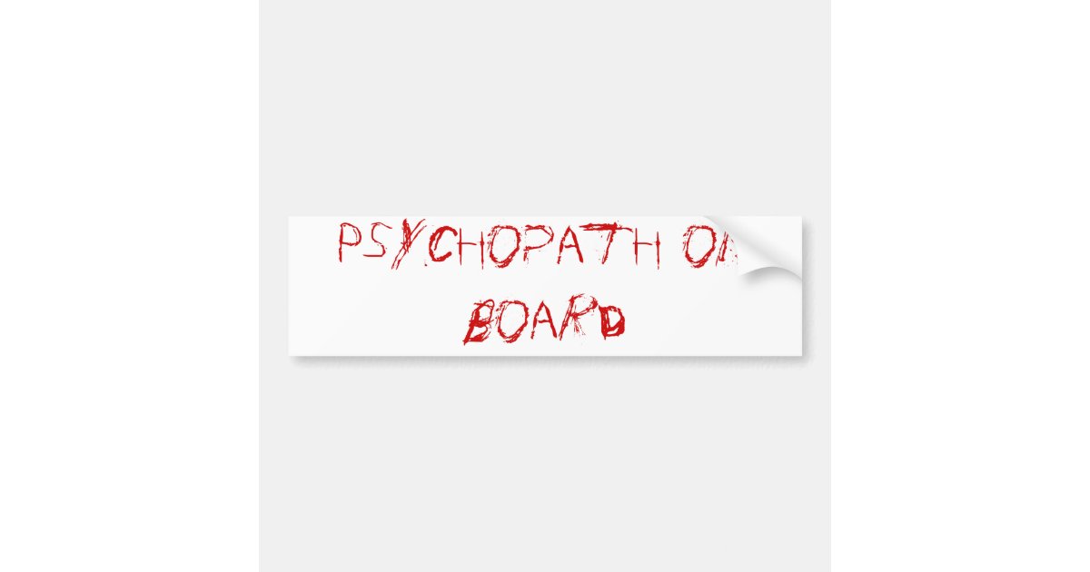 psychopath on board bumper sticker | Zazzle