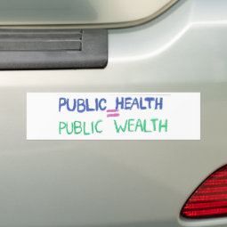 Public Health = Public Wealth Bumper Sticker | Zazzle