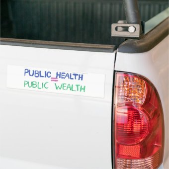 Public Health = Public Wealth Bumper Sticker | Zazzle