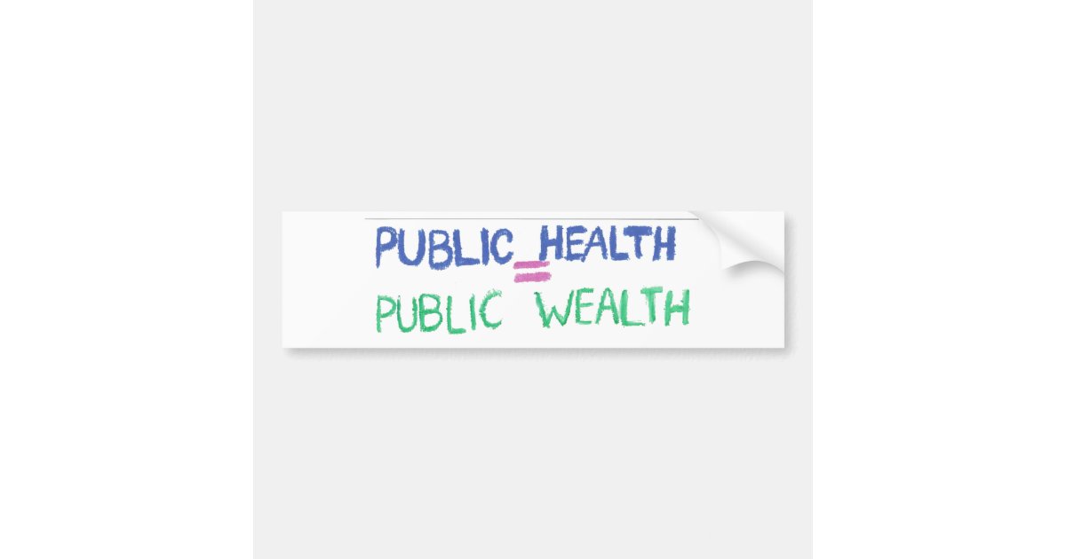 Public Health = Public Wealth Bumper Sticker | Zazzle