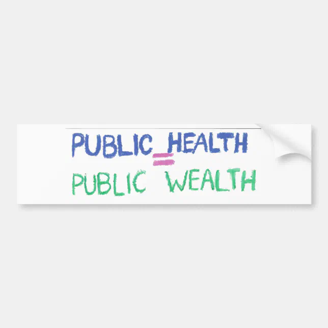 Public Health = Public Wealth Bumper Sticker | Zazzle