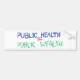 Public Health = Public Wealth Bumper Sticker | Zazzle