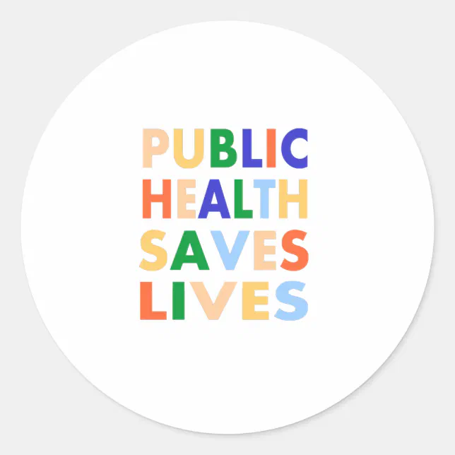 Public Health Saves Lives Classic Round Sticker | Zazzle