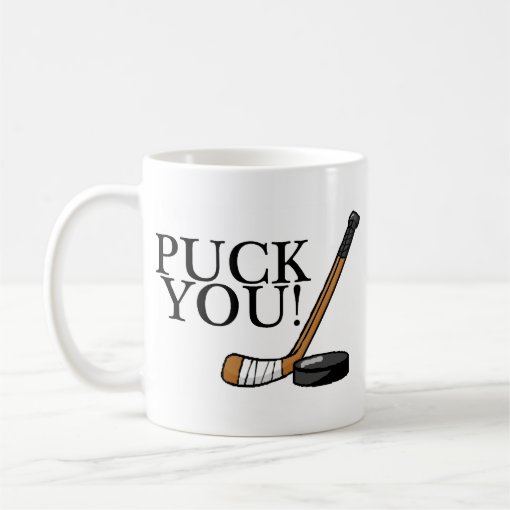 Puck You Hockey Stick and Puck Coffee Mug | Zazzle