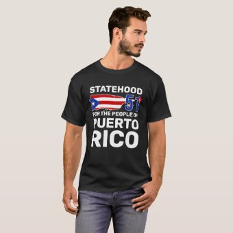 Puerto Rico Statehood: Make PR the 51st US State! T-Shirt | Zazzle