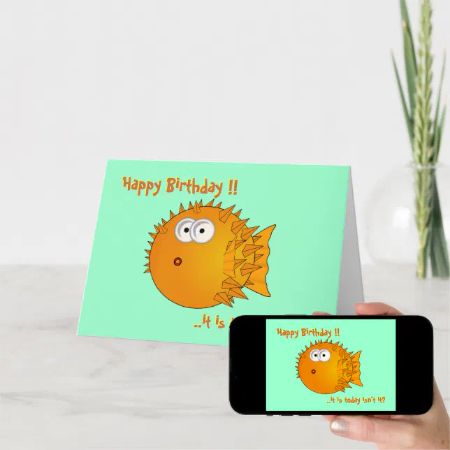 Puffer fish - funny sayings: It is today? Birthday Card | Zazzle