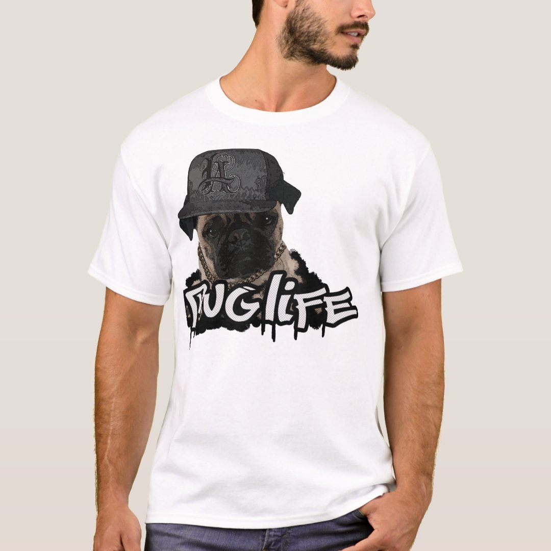 PUG LIFE T-Shirt | Zazzle