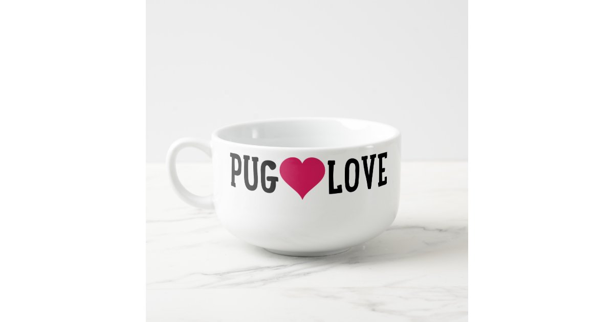 Pug Love Soup Cereal Bowl | Zazzle