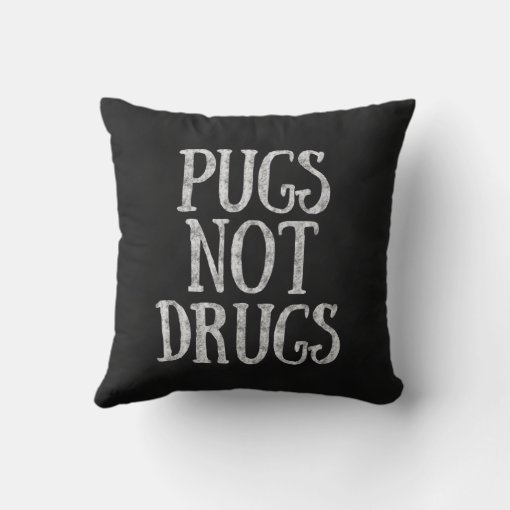Pugs Not Drugs Chalkboard Pillow | Zazzle