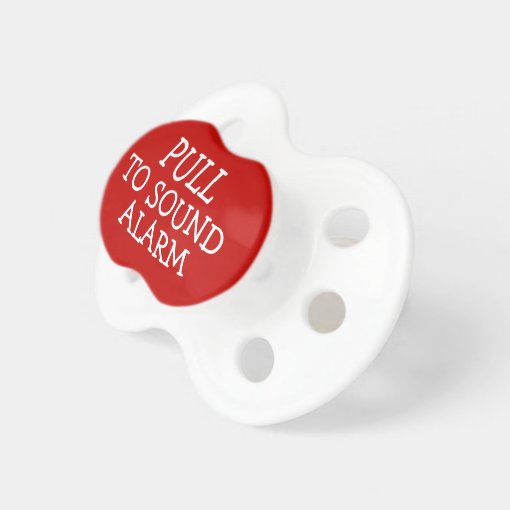 Pull To Sound Alarm Funny Pacifier | Zazzle