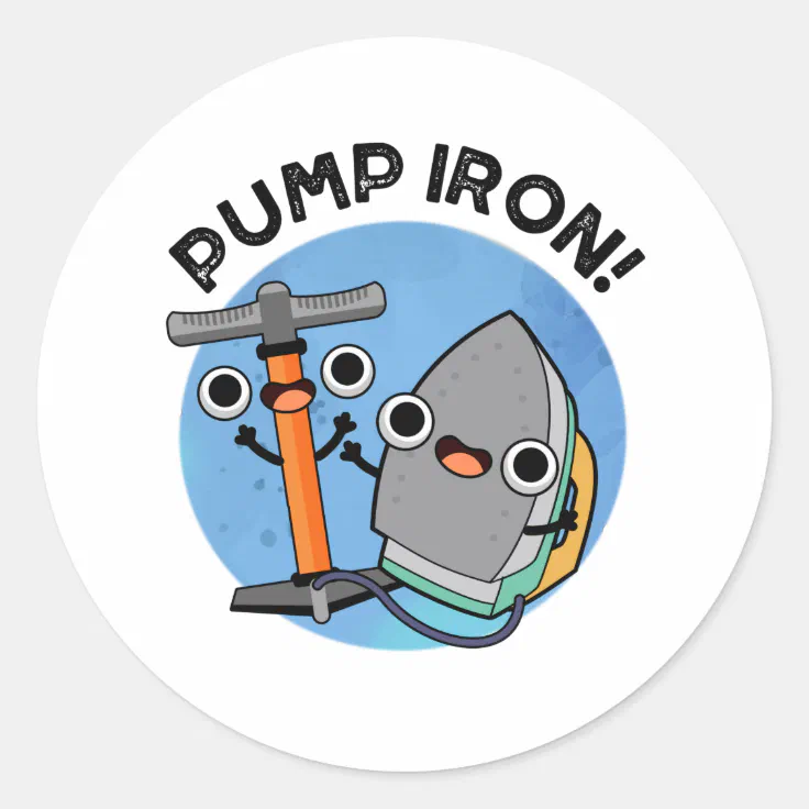 Pump Iron Funny Exercise Pun Classic Round Sticker | Zazzle