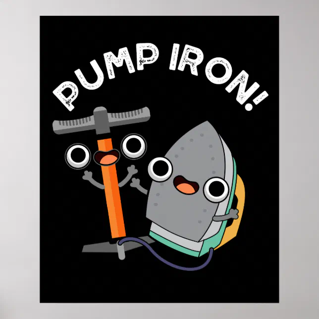 Pump Iron Funny Exercise Pun Dark BG Poster | Zazzle