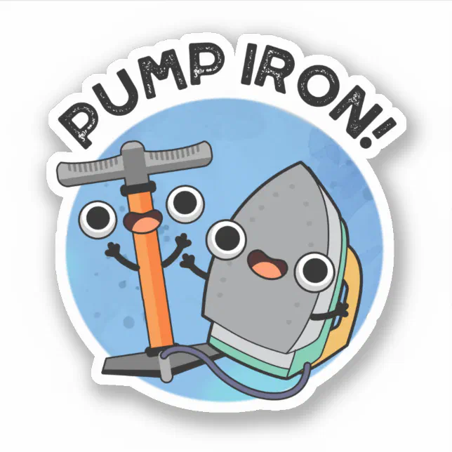 Pump Iron Funny Exercise Pun Sticker | Zazzle