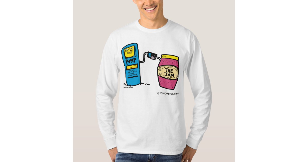 Pump Up the Jam Tshirt | Zazzle