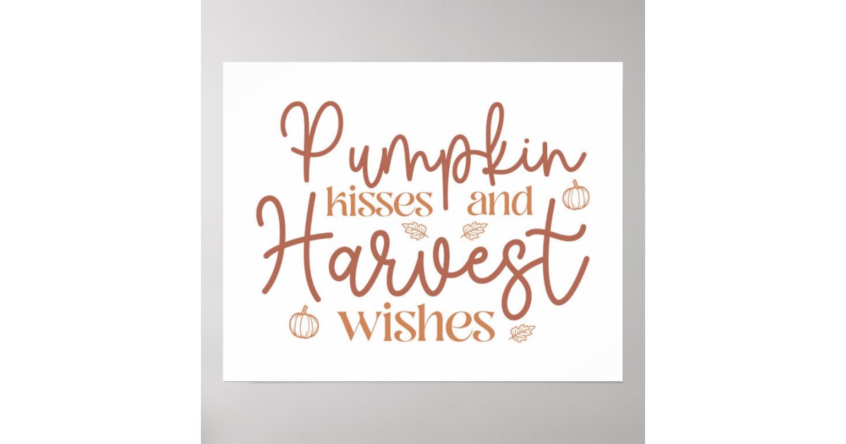 Pumpkin Kisses and Harvest Wishes Poster | Zazzle