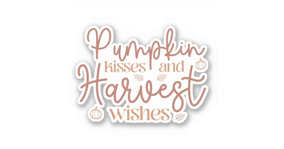 Pumpkin Kisses and Harvest Wishes Sticker | Zazzle