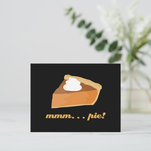 Pumpkin Pie - mmm . . . pie! Postcard | Zazzle