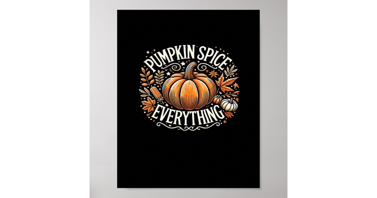 Pumpkin Spice Everything Slogan Quote Poster | Zazzle
