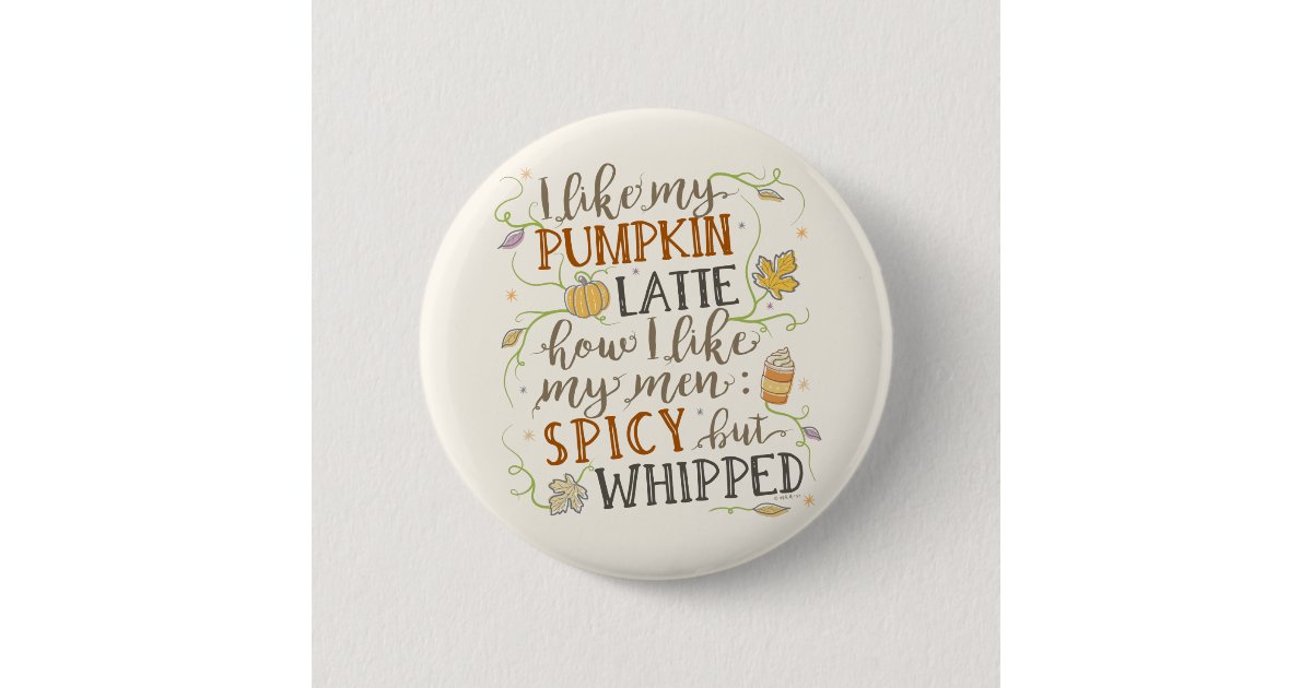 Pumpkin Spice Funny Latte Joke for Women Autumn Button | Zazzle