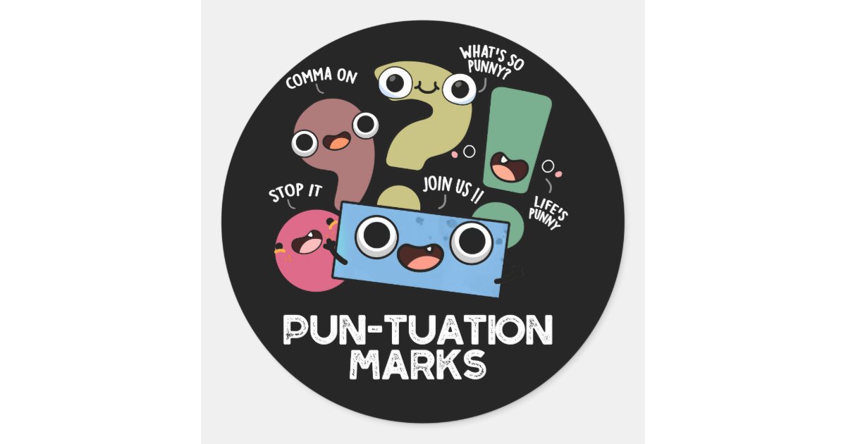 Pun-tuation Marks Funny Punctuation Pun Dark BG Classic Round Sticker ...