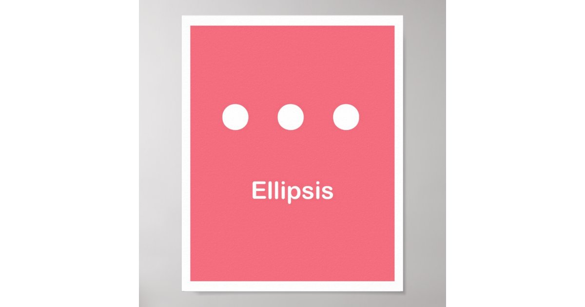 Punctuation Marks- Ellipse Poster | Zazzle