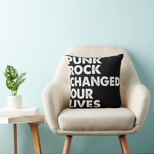 Punk Rock Changed Our Lives Throw Pillow | Zazzle