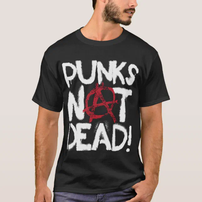Punks Not Dead T-Shirt | Zazzle