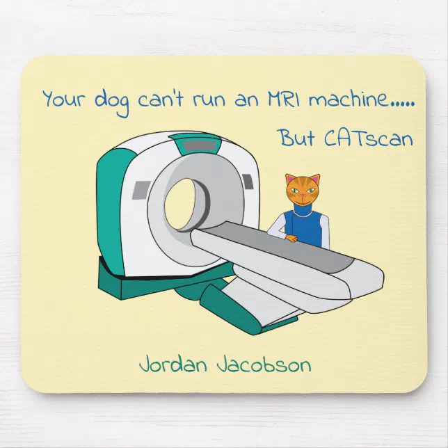Punny Dogs Can't run an MRI but CATscan Mouse Pad | Zazzle