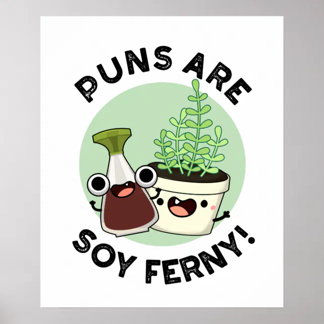 Puns Are Soy Ferny Funny Soy Sauce Plant Pun Poster | Zazzle