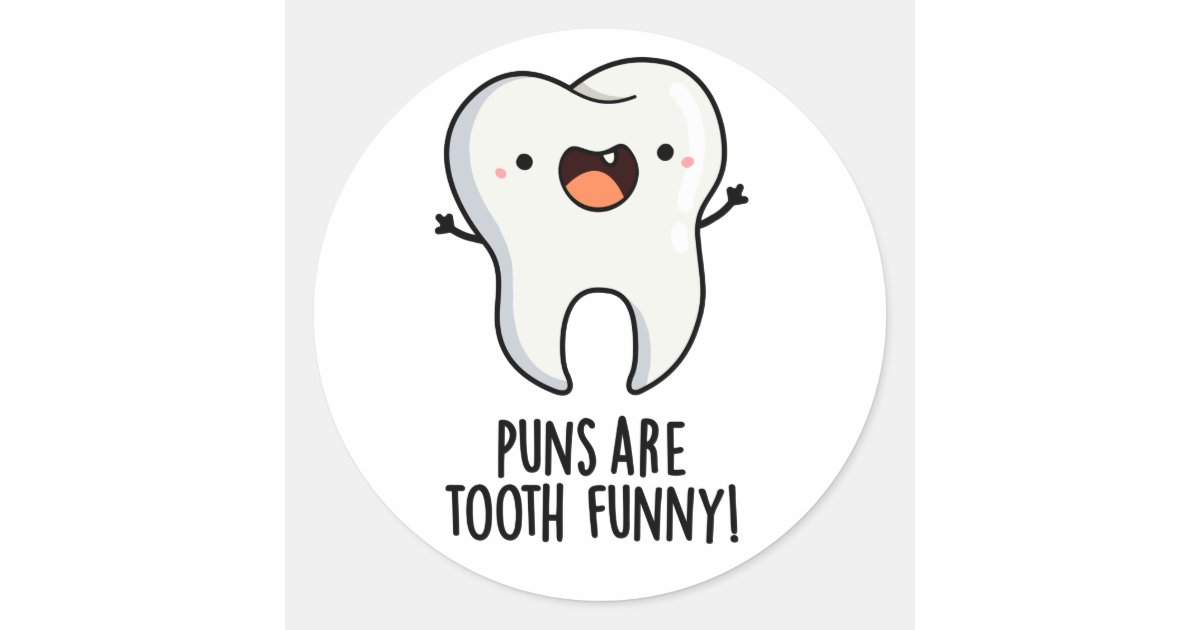 Puns Are Tooth Funny Funny Dental Pun Classic Round Sticker | Zazzle