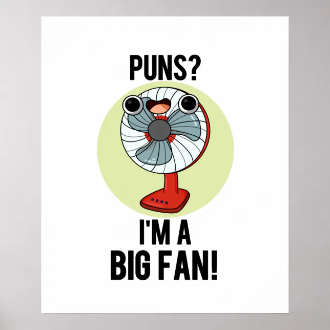 Puns I'm A Big Fan Funny Electric Fan Pun Poster | Zazzle