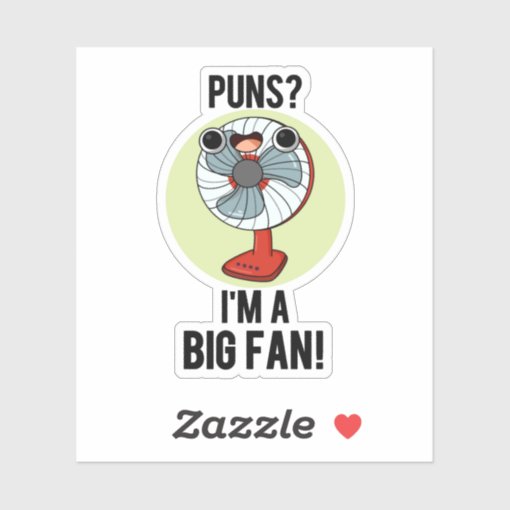 Puns I'm A Big Fan Funny Electric Fan Pun Sticker | Zazzle