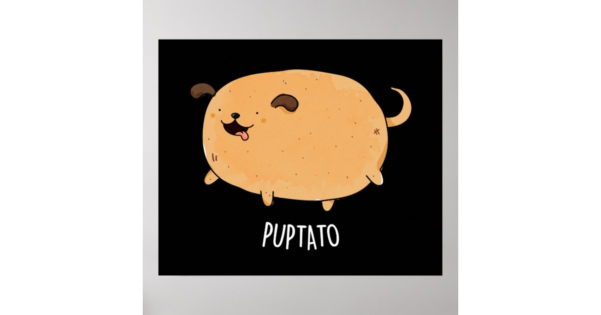 Puptato Funny Puppy Potato Pun Dark BG Poster | Zazzle