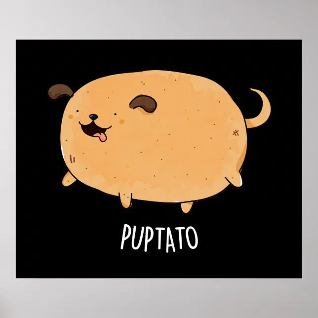 Puptato Funny Puppy Potato Pun Dark BG Poster | Zazzle