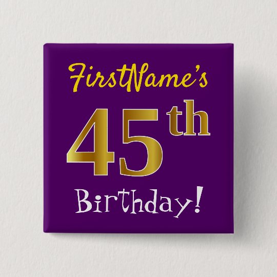 Purple, Faux Gold 45th Birthday, With Custom Name Pinback Button ...