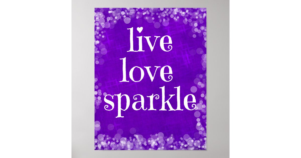 Purple Live Love Sparkle Quote Poster | Zazzle